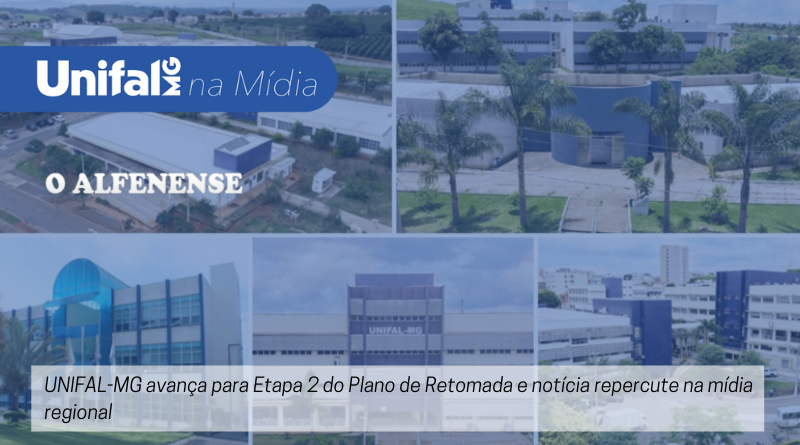 UNIFAL-MG avança para Etapa 2 do Plano de Retomada e notícia repercute ...
